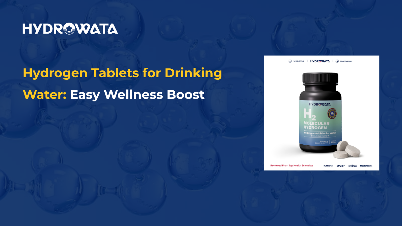 Hydrogen Tablets for Drinking Water: Easy Wellness Boost – HydroWata