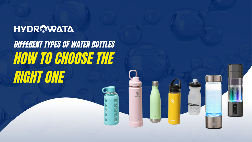 Different Types of Water Bottles: How to Choose the Right One – HydroWata